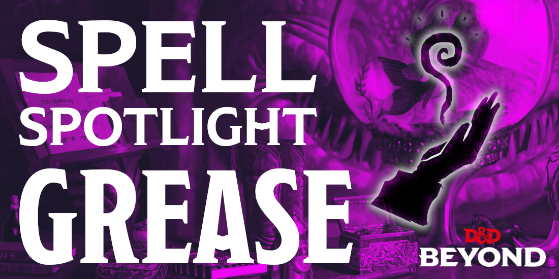 Spell Spotlight: Grease | Dungeons & Dragons